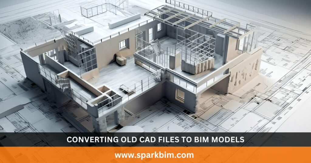 Converting Old CAD Files to BIM Models